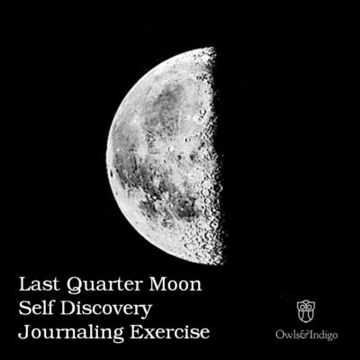 Last Quarter Moon Self Discovery Journaling Exercise – Owls&Indigo
