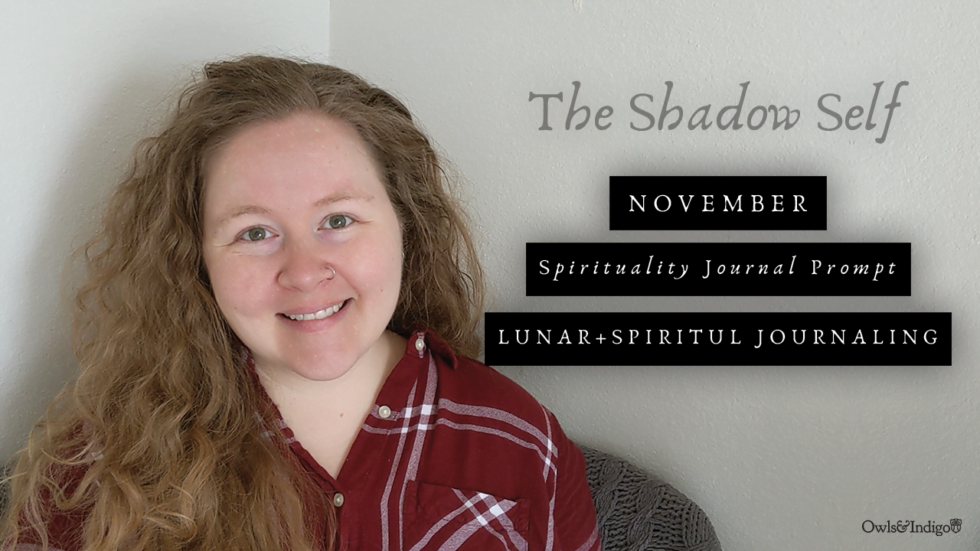 The Shadow Self: November Spirituality Journal Prompt – Owls&Indigo