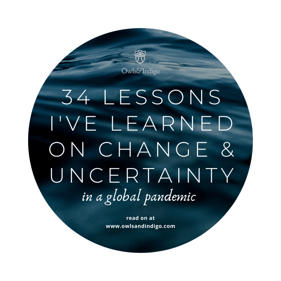 34 Lessons I’ve Learned About Change & Uncertainty – Owls&Indigo